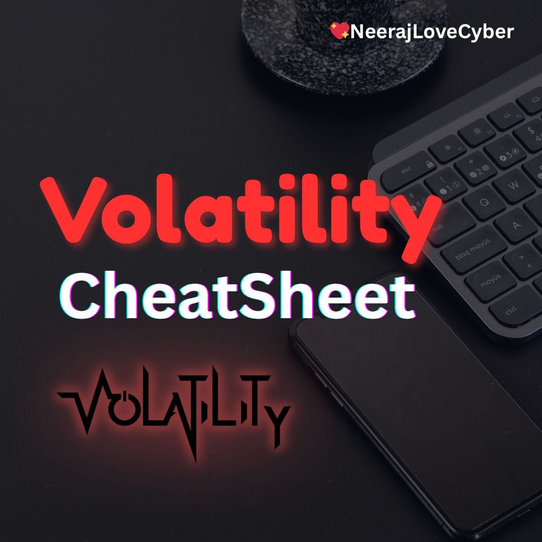 Volatility 3 Memory Forensics Cheatsheet: Essential Commands — Neerajlovecyber